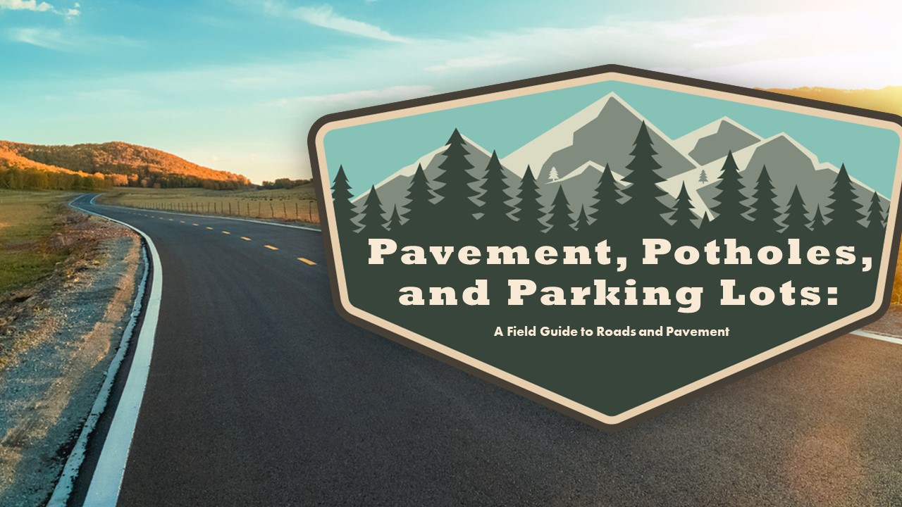 Pavement, Potholes, and Parking Lots: A field guide to roads and ...